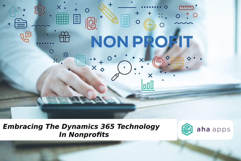 Embracing The Dynamics 365 Technology In Nonprofits | AhaApps